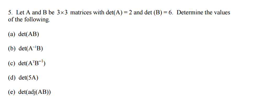 Solved Let A and B be 3 times 3 matrices with det(A) = 2 and | Chegg.com