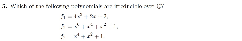 Solved Which of the following polynomials are irreducible | Chegg.com