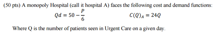 Solved (50 pts) A monopoly Hospital (call it hospital A) | Chegg.com