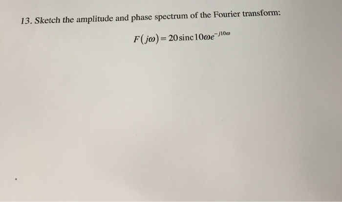 Solved Sketch the amplitude and phase spectrum of the | Chegg.com