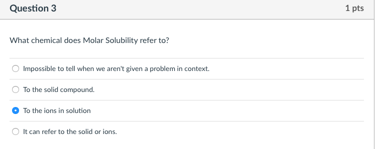 Solved Question3 1 pts What chemical does Molar Solubility | Chegg.com Solved Question3 1 pts What chemical does Molar Solubility | Chegg.com