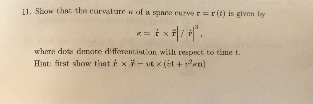Solved 11 Show That The Curvature K Of A Space Curve R R T