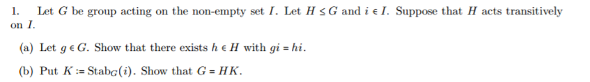 Solved Let G be group acting on the non-empty set I. Let H | Chegg.com