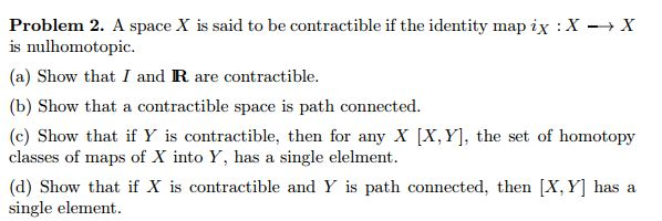 A pace X is said to be contractible if the identity | Chegg.com