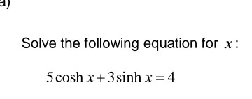 Solved Solve the following equation for x: 5cosh x + 3sinh | Chegg.com