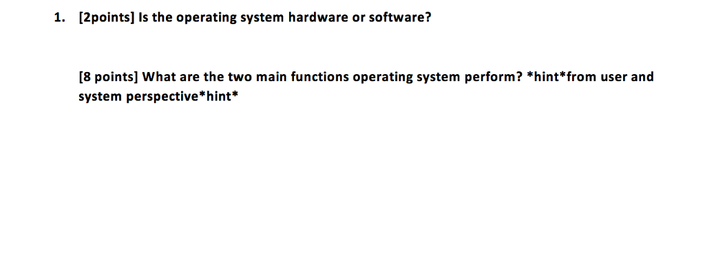 Solved Is The Operating System Hardware Or Software What