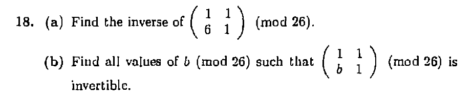Solved Find the inverse of (1 1 6 1) (mod 26). Find all | Chegg.com