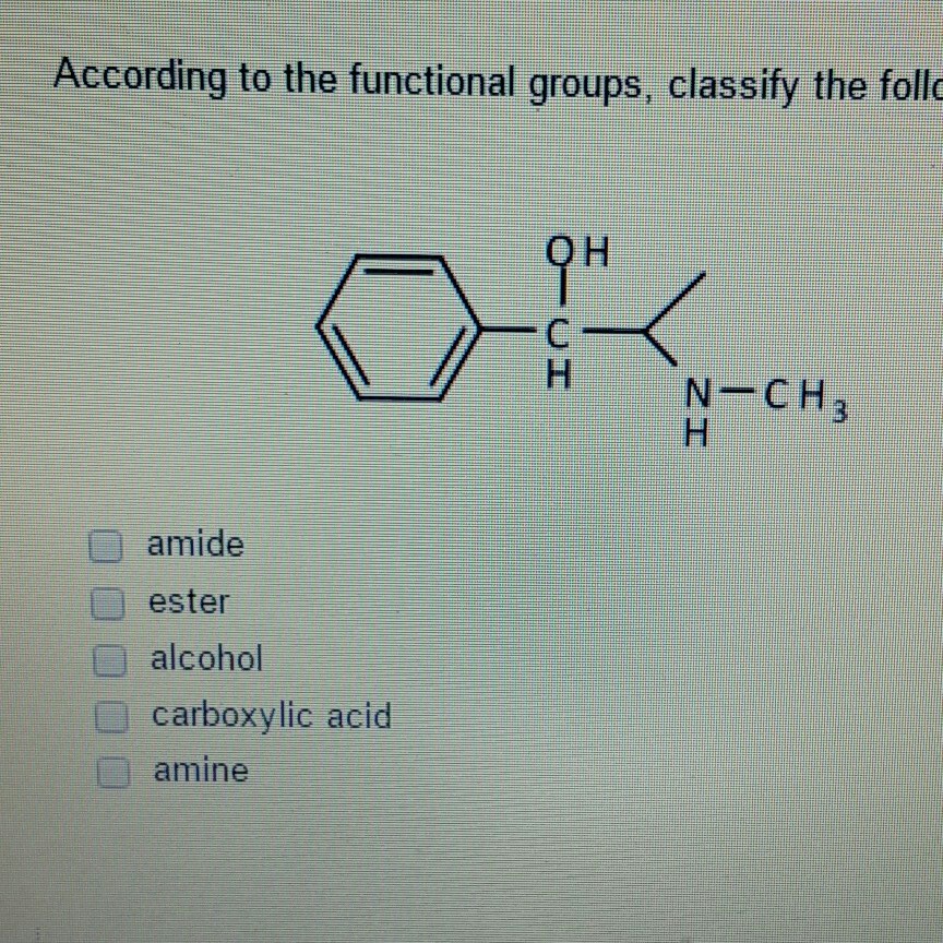 Solved according to the functional groups, classify the | Chegg.com