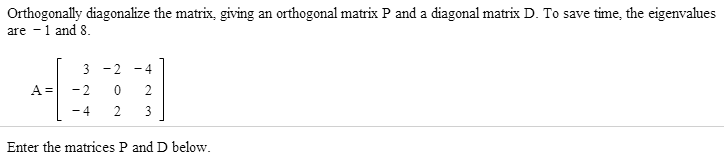 Solved Orthogonally diagonalize the matrix, giving an | Chegg.com