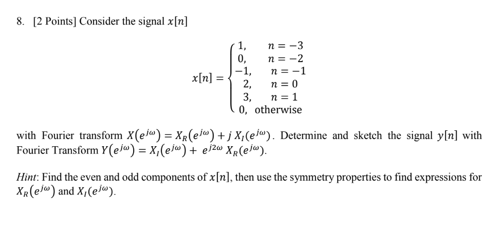 Solved 8 2 Points Consider The Signal X n 1 0 1 N 3 Chegg solved-8-2-points-consider-the-signal-x-n-1-0-1-n-3-chegg