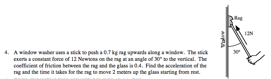 Solved 4. A window washer uses a stick to push a 0.7 kg rag | Chegg.com