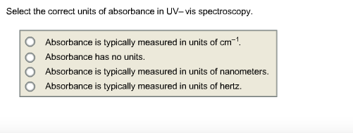 Solved Select the correct units of absorbance in UV? vis | Chegg.com