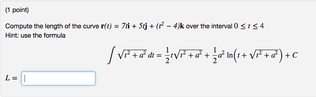 Solved (1 point) Compute the length of the curve r(t) = 7i + | Chegg.com Solved (1 point) Compute the length of the curve r(t) = 7i + | Chegg.com