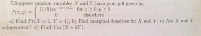 Solved Suppose random variable X and Y have joint pdf given | Chegg.com