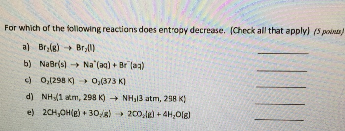 For which of the following reaction does entropy | Chegg.com