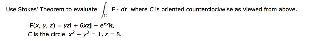 Solved Use Stokes' Theorem to evaluate integral_C F. dr | Chegg.com