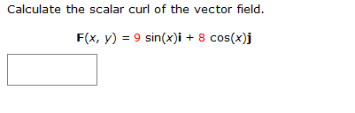 Solved Calculate the scalar curl of the vector f F(x, y) 3 3 | Chegg.com