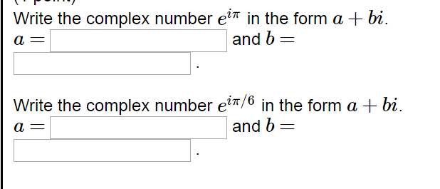 Solved Write the complex number e^i pi in the form a + bi. | Chegg.com