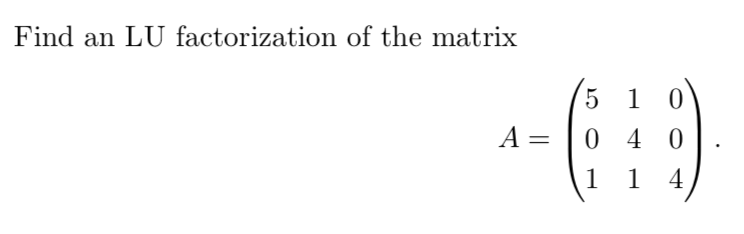 Solved Find an LU factorization of the matrix A=1040 | Chegg.com