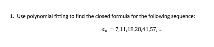 Solved 1. Use polynomial fitting to find the closed formula | Chegg.com