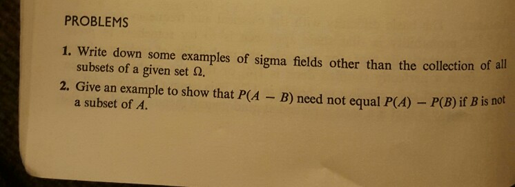 Solved PROBLEMS 1. Write down some examples of sigma fields | Chegg.com