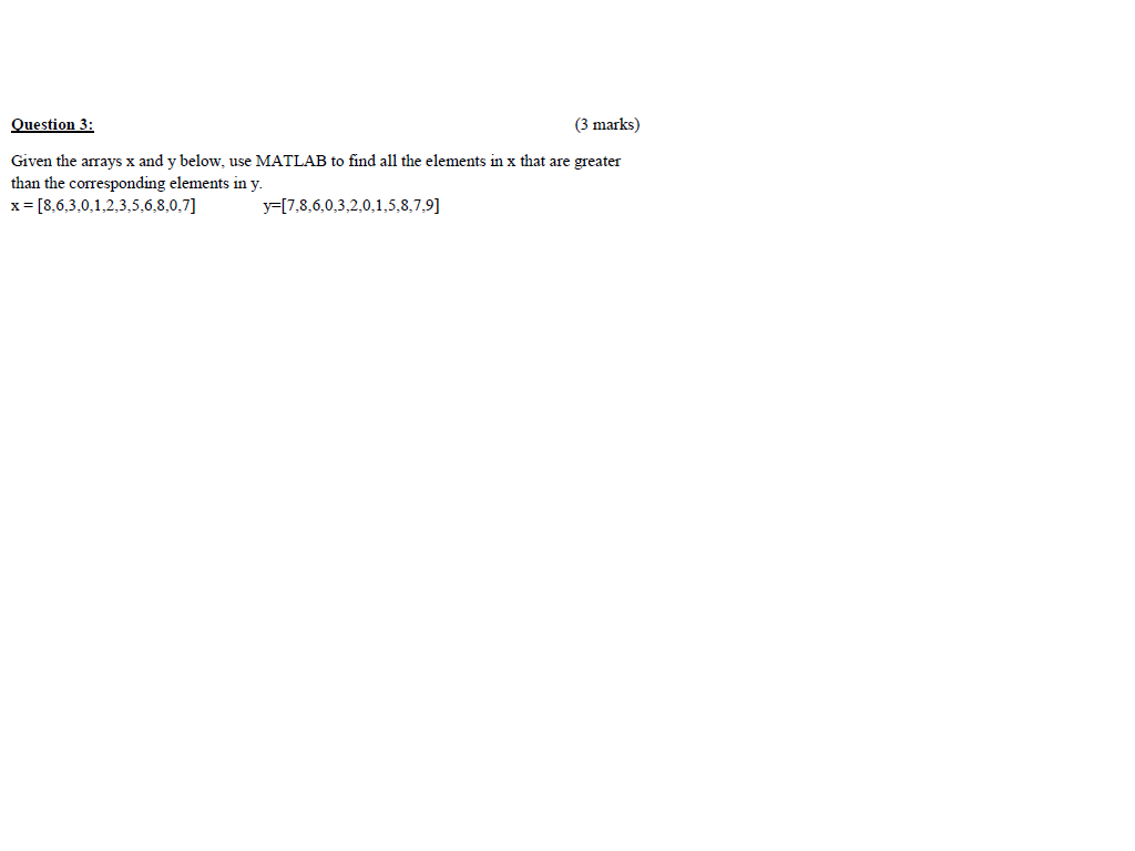Solved Question 3: 3 marks) Given the arrays x and y below, | Chegg.com