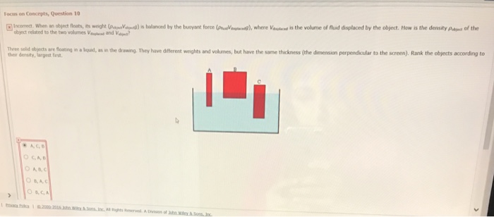 Solved Incorrect, When an object floats, its weight is | Chegg.com