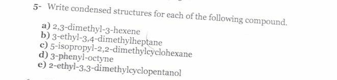 Solved 5- Write condensed structures for each of the | Chegg.com