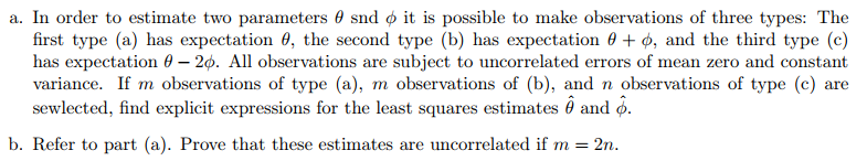 a. In order to estimate two parameters θ snd φ it is | Chegg.com
