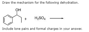 Solved Draw the mechanism for the following dehydration. OH | Chegg.com