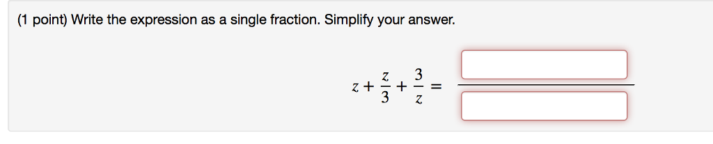 Solved (1 point) Write the expression as a single fraction. | Chegg.com