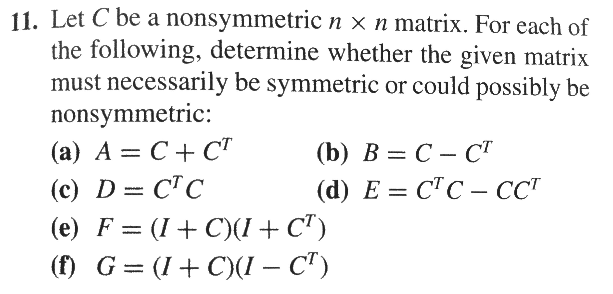 Solved Let C be a nonsymmetric n Times n matrix. For each of | Chegg.com Solved Let C be a nonsymmetric n Times n matrix. For each of | Chegg.com