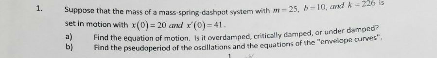 Solved 1. Suppose that the mass of a mass-spring-dashpot | Chegg.com