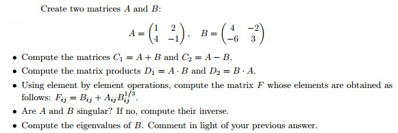 Solved Create two matrices A and B: A(1 2/4-1),B=(4-2/-6 | Chegg.com