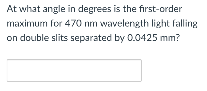 Solved At what angle in degrees is the first-order maximum | Chegg.com
