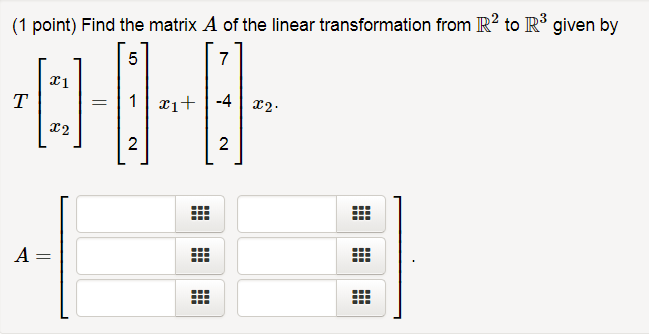 Solved (1 point) Find the matrix A of the linear | Chegg.com