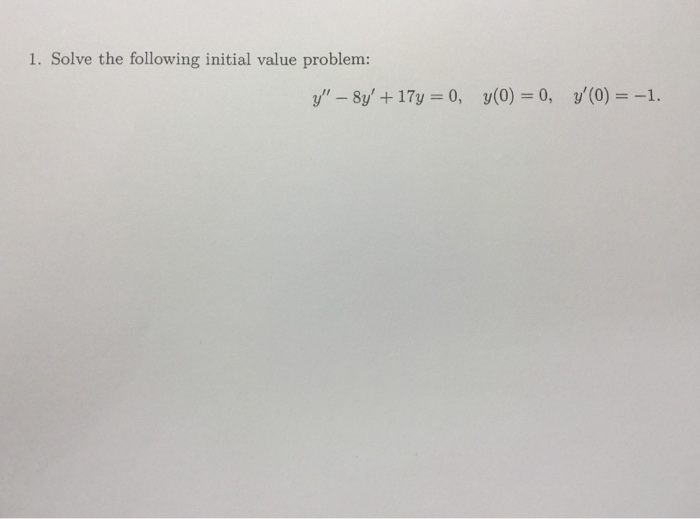 Solved Solve the following initial value problem: y" - 8y' + | Chegg.com