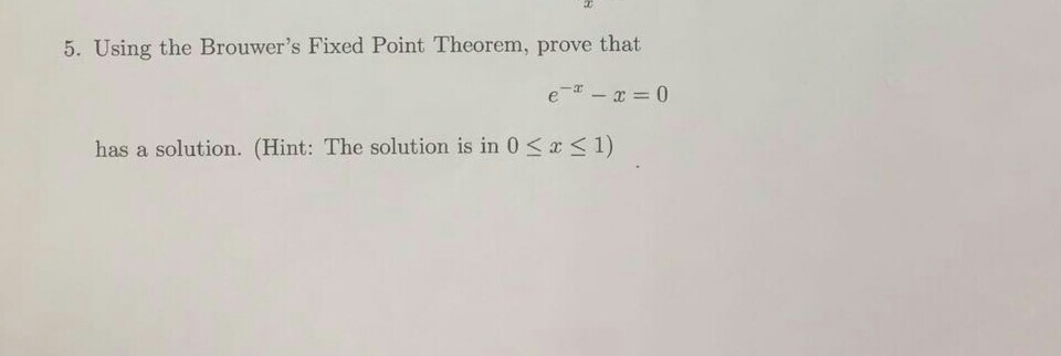 Solved Using the Brouwer's Fixed Point Theorem, prove that | Chegg.com