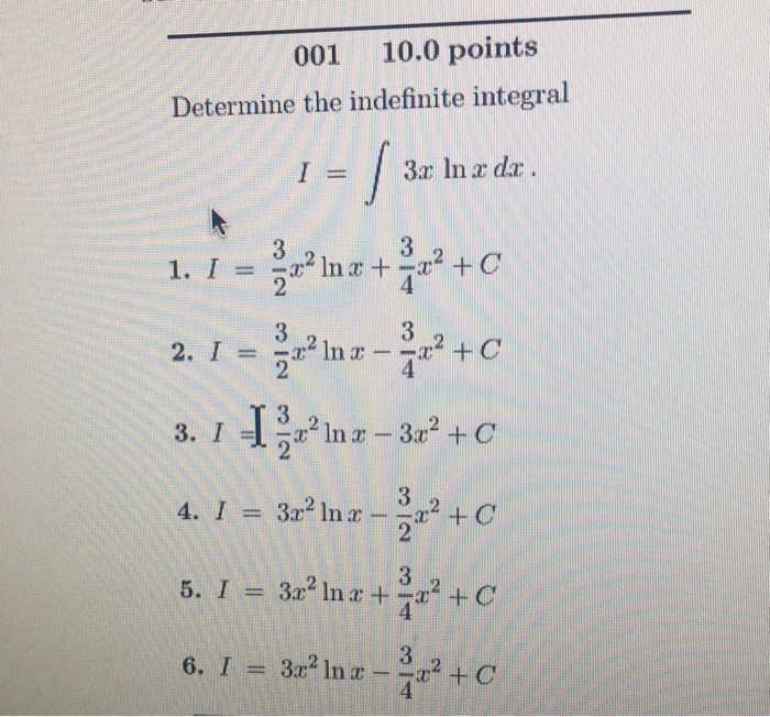 Solved Determine the indefinite integral I = integral 3 x | Chegg.com