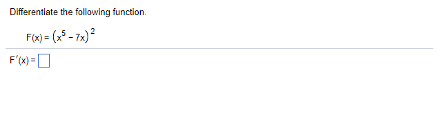 Solved Differentiate the following function. F(x) = (x5-7x) | Chegg.com