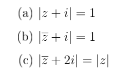 Solved Find all complex numbers z such that: (a) |z+i|=1 (b) | Chegg.com