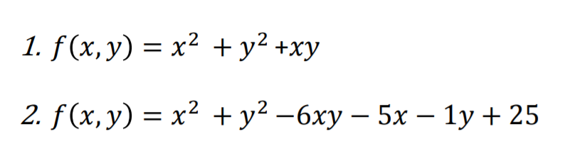 Solved 1, f(x,y) = x2 + y2 +xy 2. f(x,y) = x2 + y2-6xy-5x-ly | Chegg.com