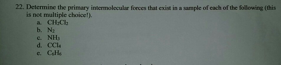 Solved 22. Determine the primary intermolecular forces that | Chegg.com
