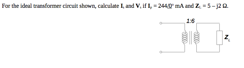 Solved For the ideal transformer circuit shown, calculate | Chegg.com