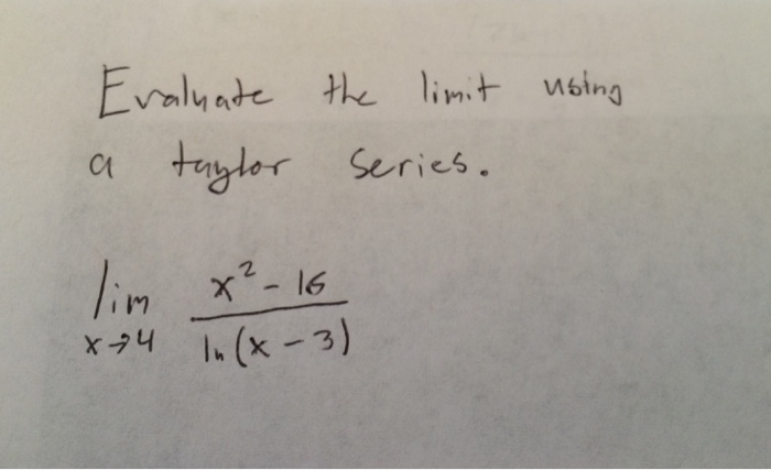 Solved Evaluate the limit using a Taylor series. lim_x | Chegg.com