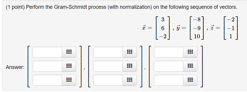 Solved (1 point) Perform the Gram-Schmidt process (with | Chegg.com
