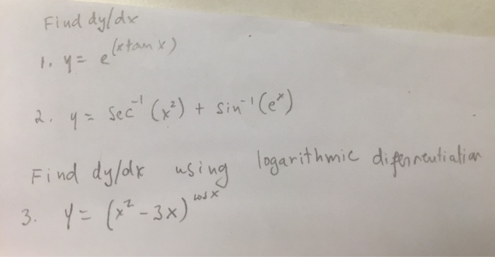 Solved Find dy/dx y = e^(x tanx) y = sec^-1 (x^2) + | Chegg.com