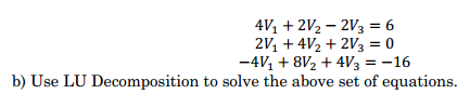 Solved 4V1 + 2V2 -2V3 = 6 2V1 + 4V2 + 2V3 = 0 -4V1 + 8V2 + | Chegg.com
