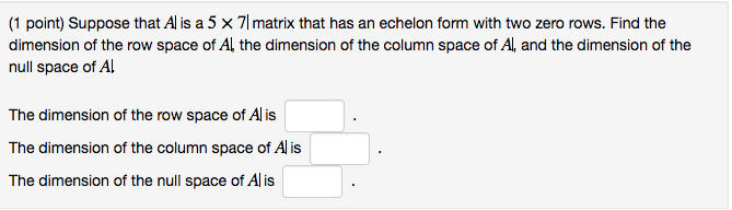 Solved Suppose That A Is A 5 Times 7 Matrix That Has An