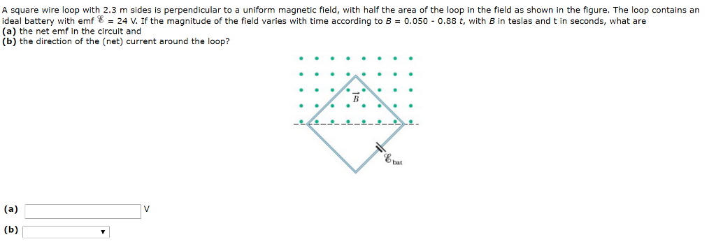 Solved A square wire loop with 2.3 m sides is perpendicular | Chegg.com